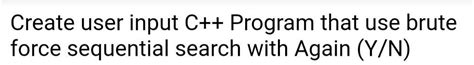 Solved Create User Input C Program That Use Brute Force