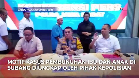 Polisi Ungkap Motif Kasus Pembunuhan Ibu dan Anak di Subang, Gara-gara ...