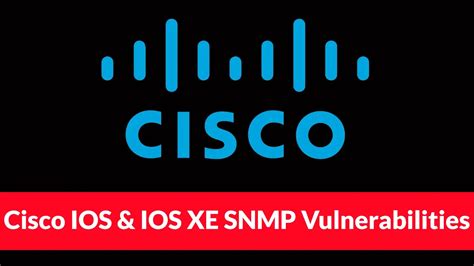 Cisa Warns Of Cisco Ios And Ios Xe Snmp Vulnerabilities Exploited In