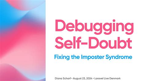 Debugging Self Doubt Fixing The Imposter Syndrome Speaker Deck