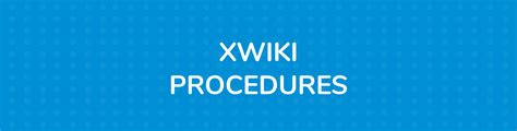 Make SOPs Easy With Procedures XWiki