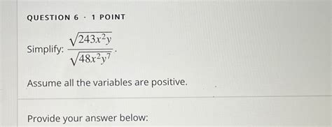 Solved QUESTION 6 - 1 ﻿POINTSimplify: 243x2y248x2y72.Assume | Chegg.com