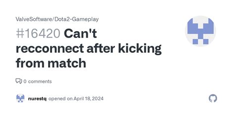 Cant Recconnect After Kicking From Match · Issue 16420 · Valvesoftwaredota2 Gameplay · Github