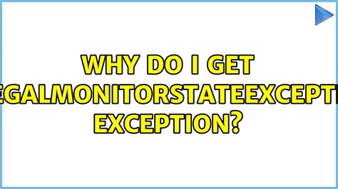 why do i get `illegalmonitorstateexception` exception youtube