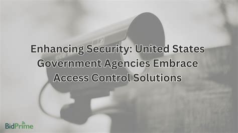 Enhancing Security United States Government Agencies Embrace Access