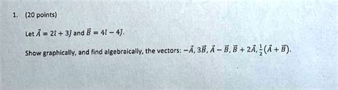 20 points let a 2i 3j and b 4i 4j show graphically and find