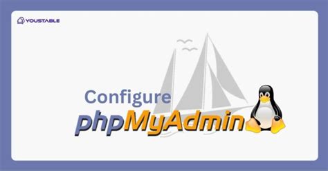 How To Configure Phpmyadmin On A Linux Server Step By Step Guide