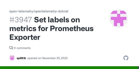 set labels on metrics for prometheus exporter · issue 3947 · open