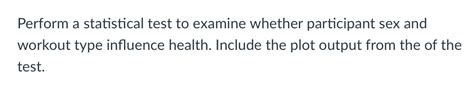 Solved Perform A Statistical Test To Examine Whether Chegg Com