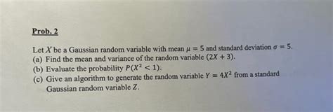 Solved Let X Be A Gaussian Random Variable With Mean μ5 And