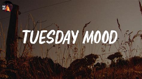 Tuesday Mood 🔥 Chill Music Mix To Vibe To Youtube
