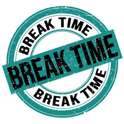 BREAK TIME Text Written On Blue Black Round Stamp Sign Stock Illustration Illustration Of Text