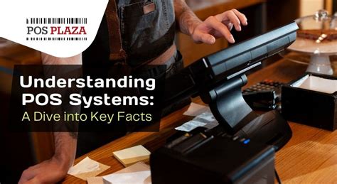 Understanding Pos Systems A Dive Into Key Facts Pos Plaza