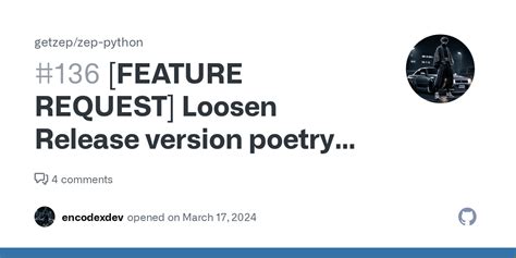 FEATURE REQUEST Loosen Release Version Poetry Requirements Issue Getzep Zep Python