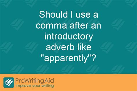 Should I Use A Comma After An Introductory Adverb Like Apparently The Grammar Guide