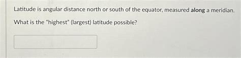 Solved Latitude Is Angular Distance North Or South Of The