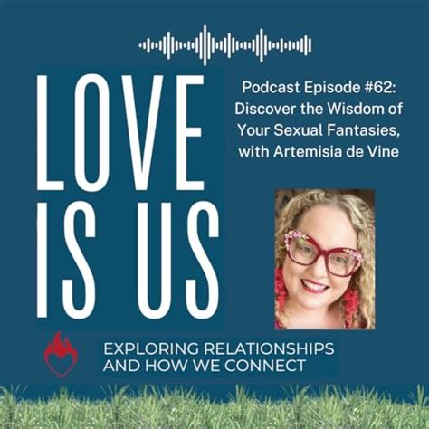 Discover The Wisdom Of Your Sexual Fantasies With Artemisia Devine Love Is Us Exploring