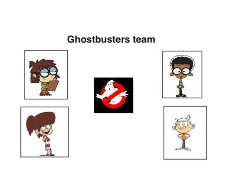 Ghostbusters Team Loud House Edition By Smoking Wrecker2814 On Deviantart
