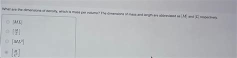 Solved What Are The Dimensions Of Density Which Is Mass Per