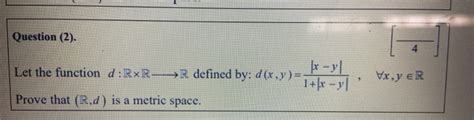 solved question 2 let the function d rxr r defined by