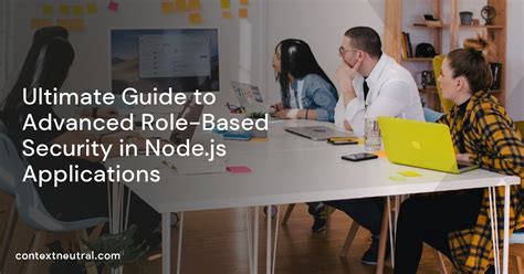 Ultimate Guide To Advanced Role Based Security In Nodejs Applications