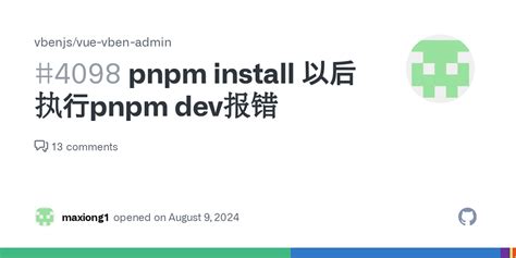 Pnpm Install 以后 执行pnpm Dev报错 · Issue 4098 · Vbenjsvue Vben Admin · Github