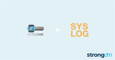 Collect Access And Session Logs From Keycloak With Syslog Strongdm
