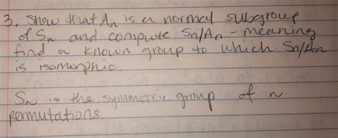 Solved 3 Show That A Is A Normal Subgroup Of Sn And Compute