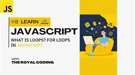 For Loop In Javascript | JavaScript Tutorials for Beginners - The Royal Coding
