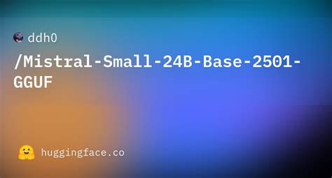 Ddh0mistral Small 24b Base 2501 Gguf · Hugging Face
