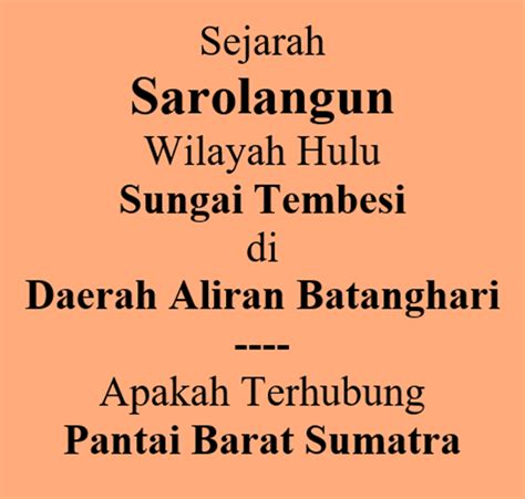 Poestaha Depok Sejarah Jambi 11 Sarolangun Di Wilayah Hulu Sungai Tembesi Daerah Aliran