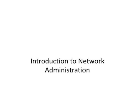 Ppt Introduction To Network Administration Powerpoint Presentation Free Download Id4786765