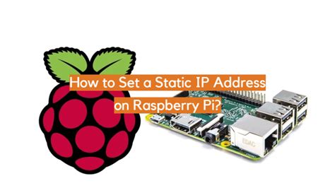 How To Set A Static Ip Address On Raspberry Pi Electronicshacks