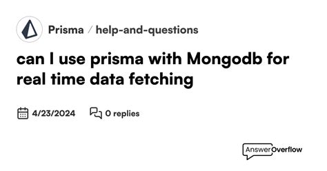 Can I Use Prisma With Mongodb For Real Time Data Fetching Prisma