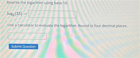 Solved Rewrite The Logarithm Using Base Log Use A Chegg