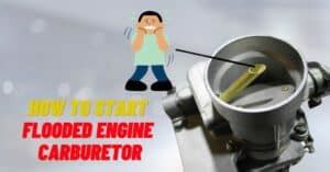 How To Start A Flooded Engine Carburetor: 3 Easy Steps To Follow » Drive Now Automotive