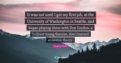 It Was Not Until I Got My First Job At The University Of Washington I Quote By Douglass