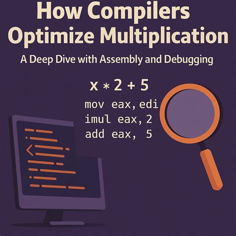 How Compilers Optimize Multiplication A Deep Dive With Assembly And