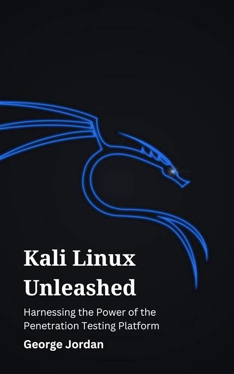 Amazon Com Kali Linux Unleashed Harnessing The Power Of The Penetration Testing Platform EBook