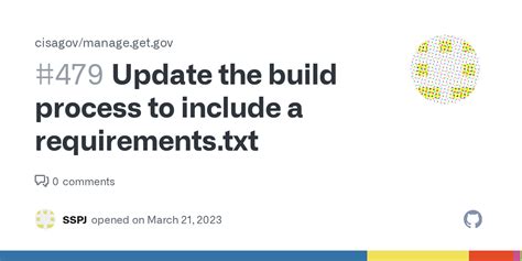 Update The Build Process To Include A Requirements Txt · Issue 479 · Cisagov