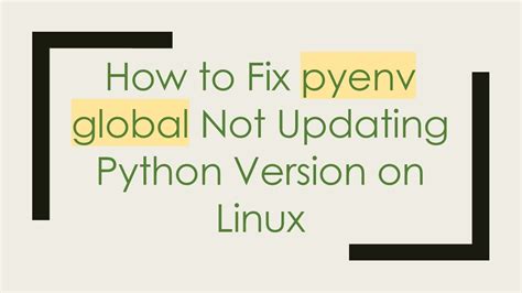 How To Fix Pyenv Global Not Updating Python Version On Linux Youtube