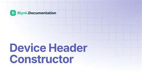 Device Header Constructor Blynk Documentation