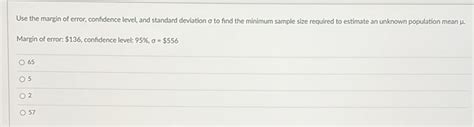 Use The Margin Of Error Confidence Level And Standard Deviation Sigma To Find The Minimum