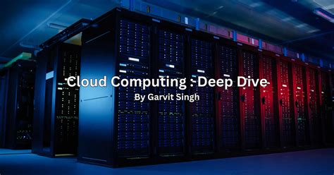deep dive into cloud computing what is a cloud by garvit singh