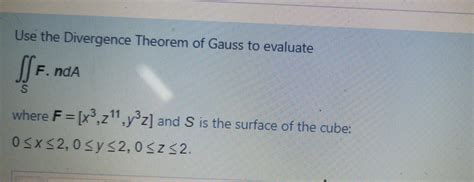 solved use the divergence theorem of gauss to evaluate ssf