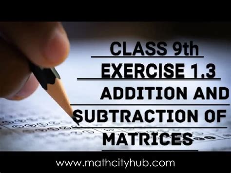 Exercise 13 Addition And Subtraction Of Matrices Math City Hub
