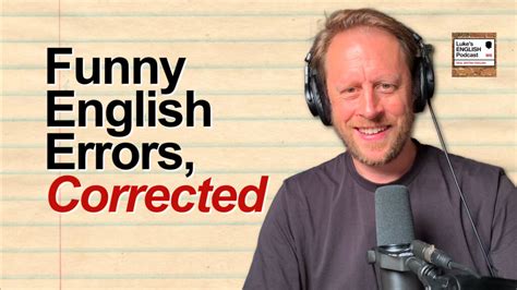 Funny English Errors Corrected 945 Lukes English Podcast