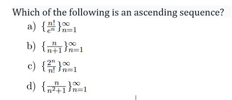 Solved Which Of The Following Is An Ascending Sequence A Chegg Com