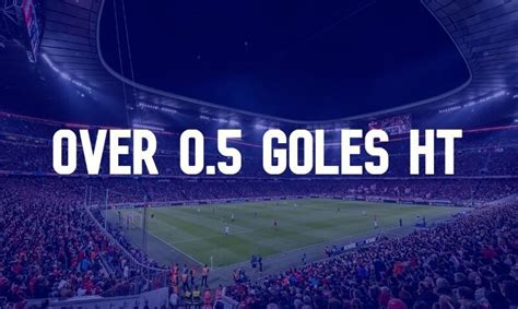 Estrategia Over 0 5 Goles En El Primer Tiempo