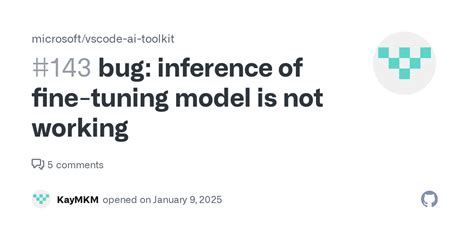 Bug Inference Of Fine Tuning Model Is Not Working · Issue 143 · Microsoftvscode Ai Toolkit